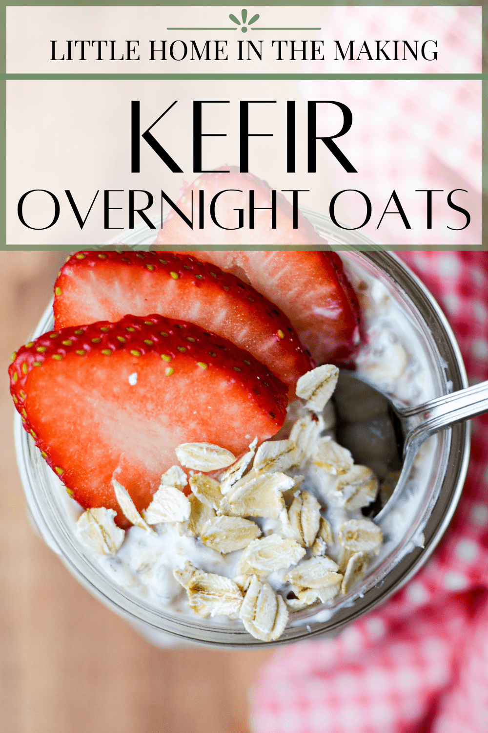 Kefir Overnight Oats - Little Home in the Making