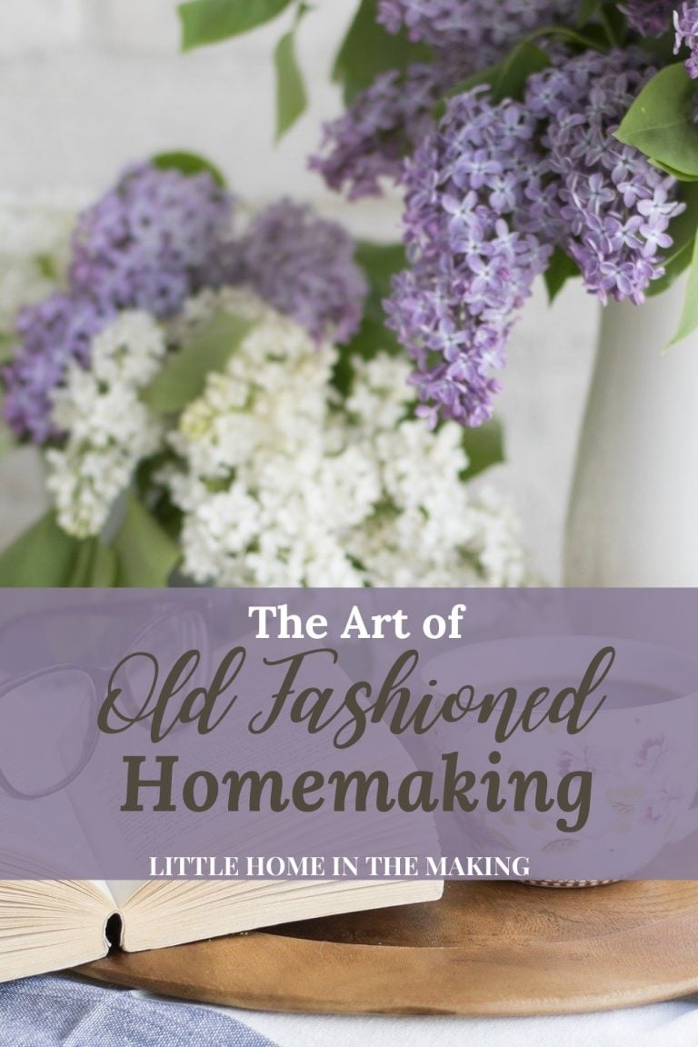 The Art of Old Fashioned Homemaking - Little Home in the Making