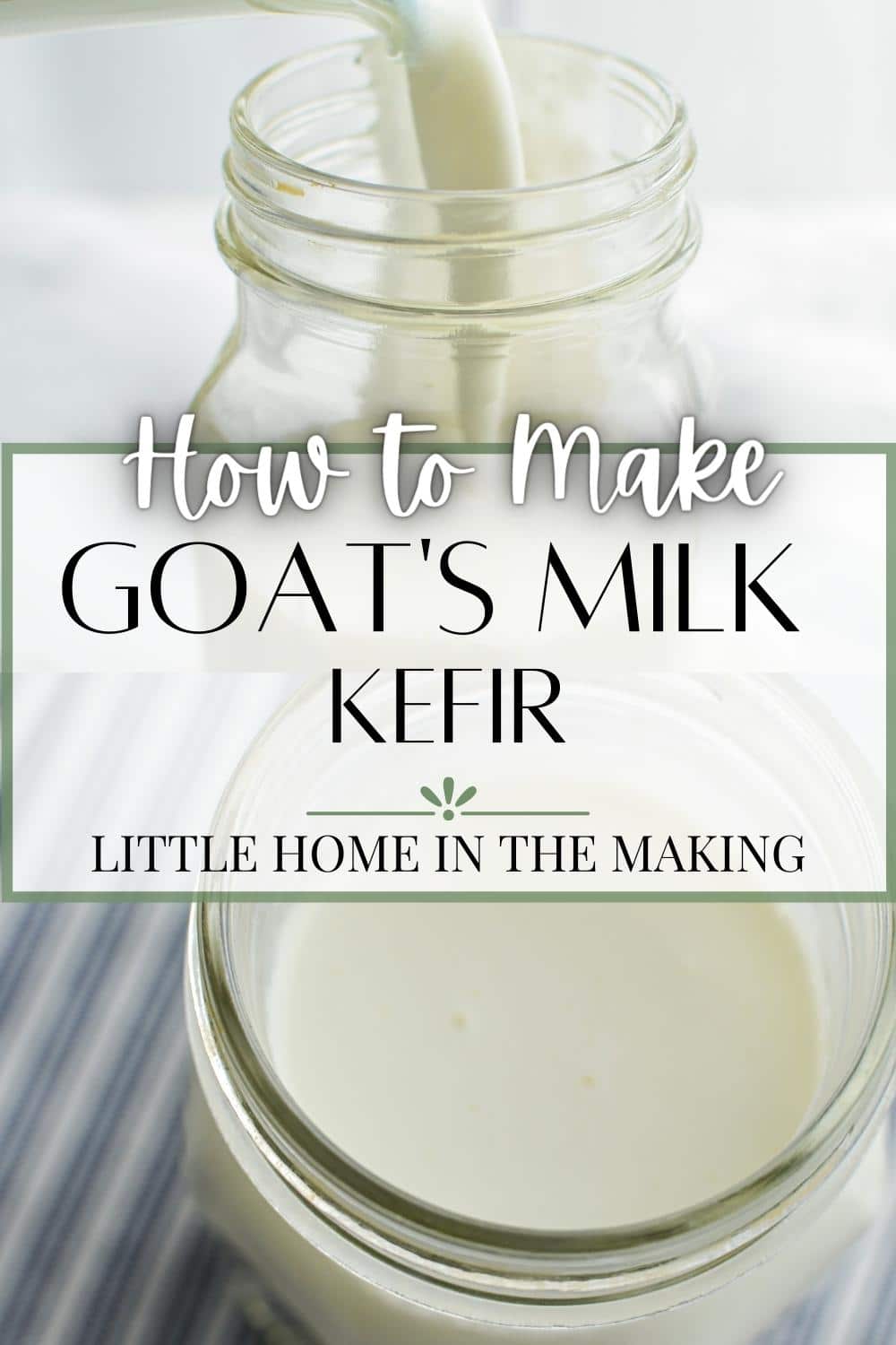 How to Make Goats Milk Kefir - Little Home in the Making