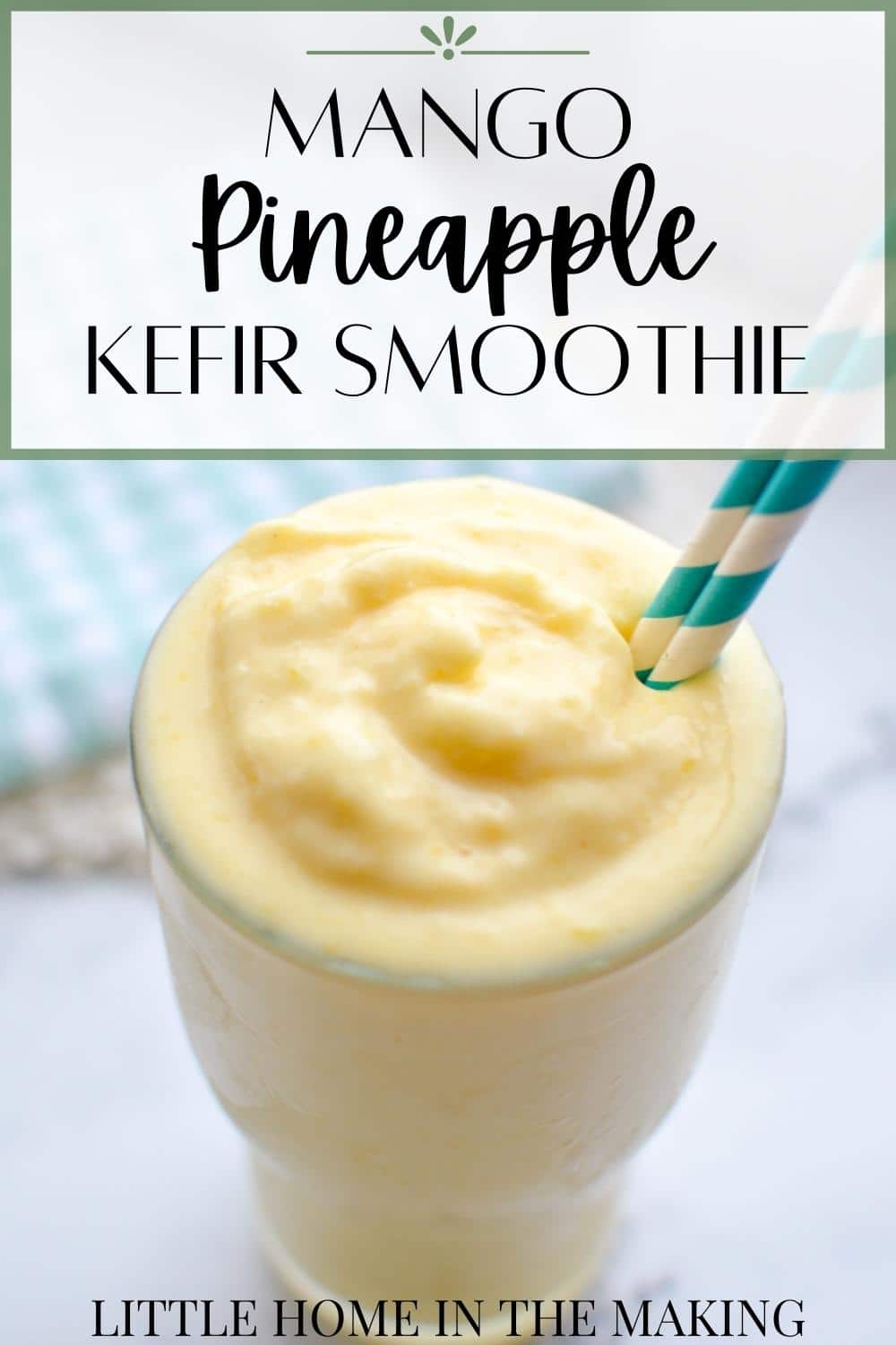 Mango Kefir Smoothie (with Pineapple) - Little Home in the Making